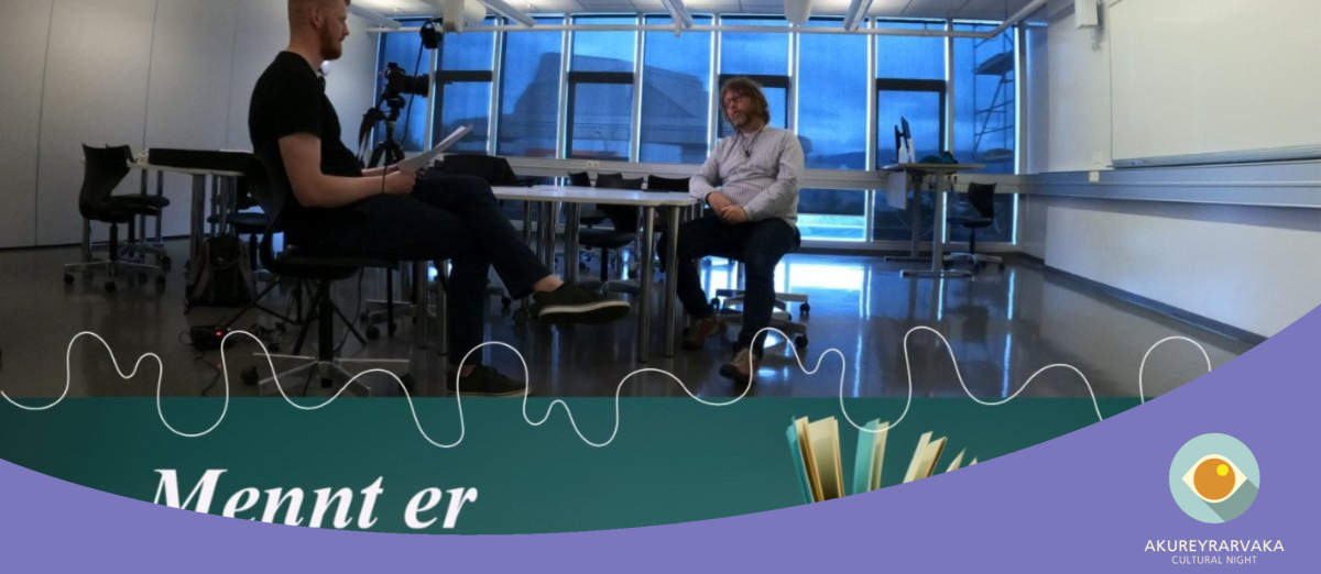 Mennt er Máttur - documentary | Visit Akureyri